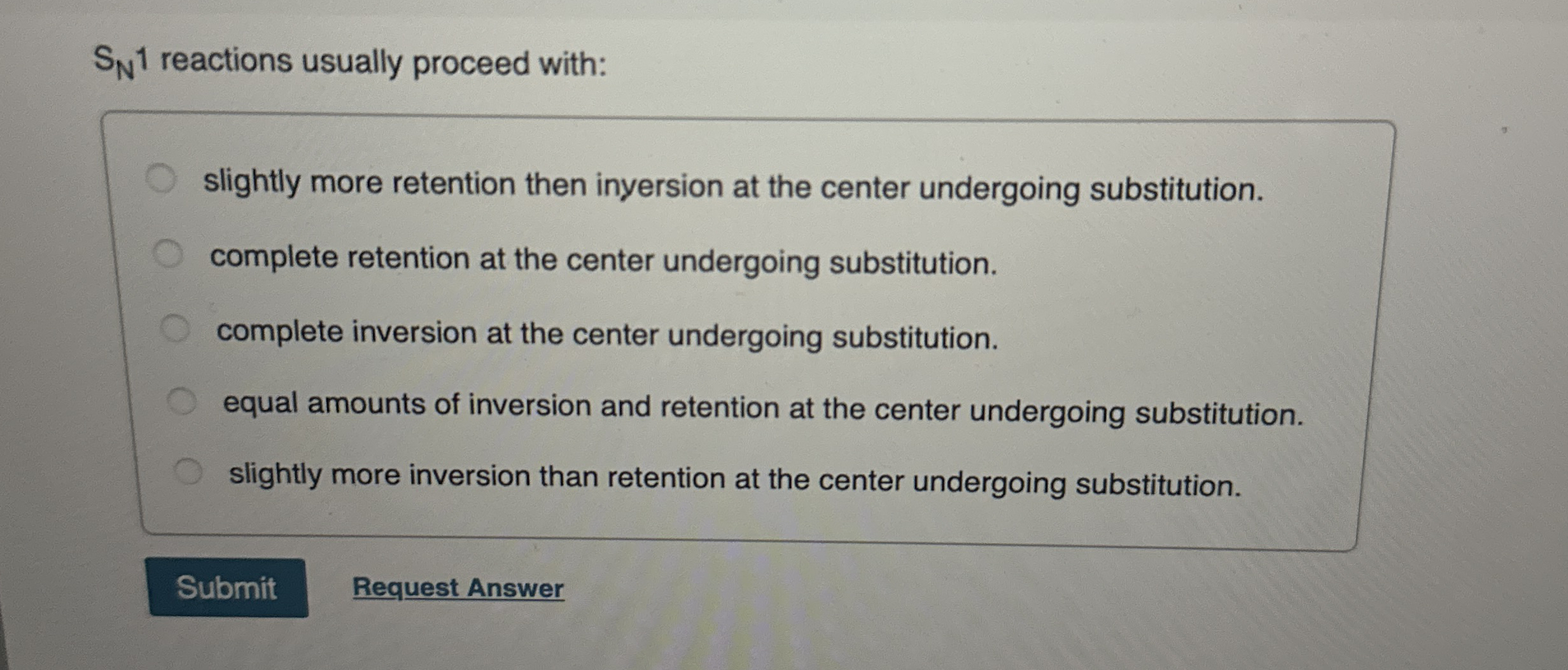 Solved SN1 ﻿reactions usually proceed with:slightly more | Chegg.com