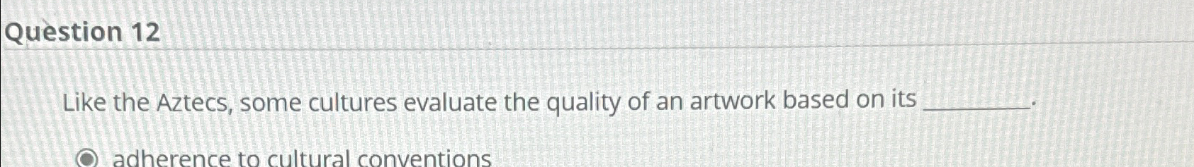 Solved Question 12Like the Aztecs, some cultures evaluate | Chegg.com