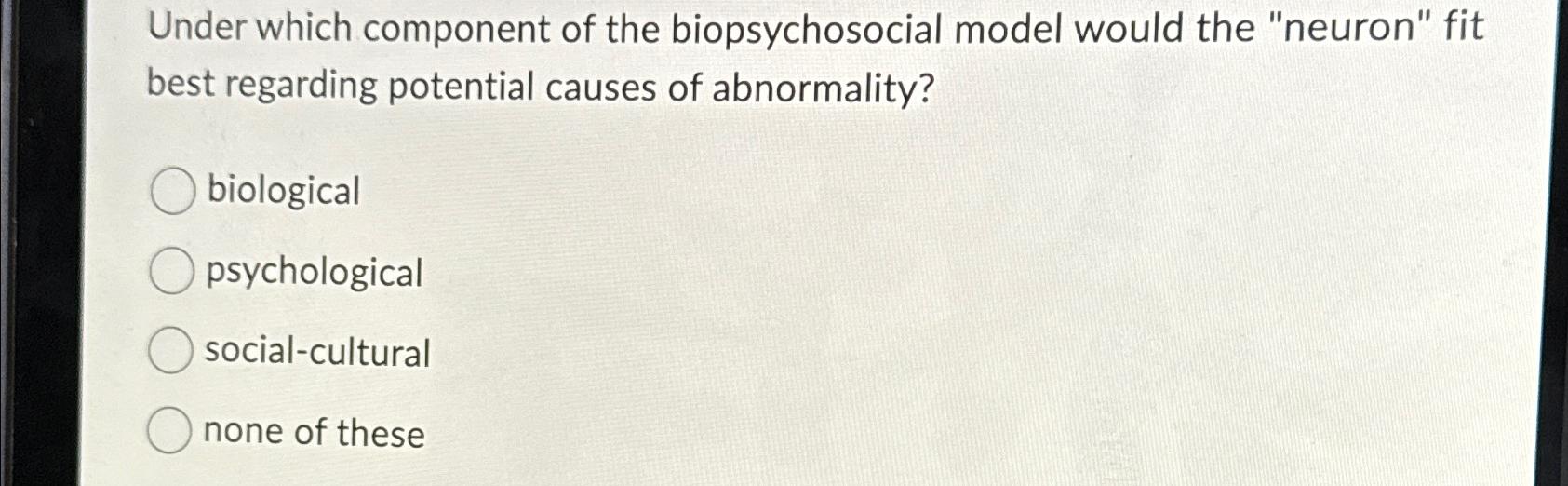 Solved Under which component of the biopsychosocial model | Chegg.com