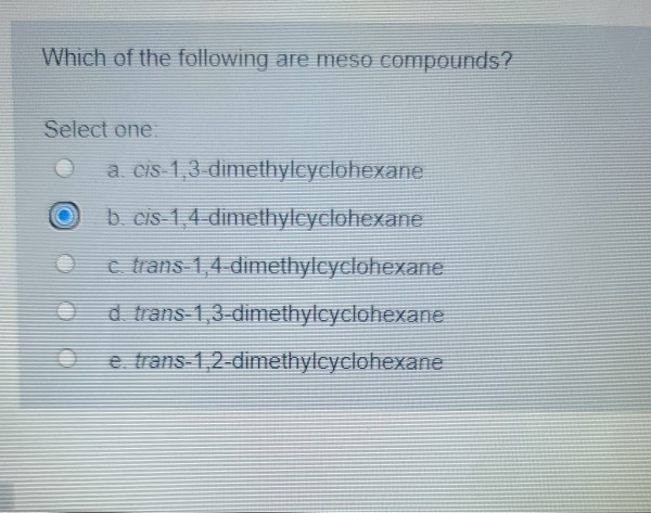 Solved Which of the following are meso compounds? Select one | Chegg.com