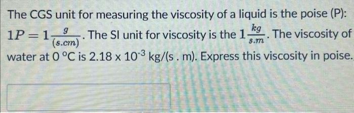 Solved The CGS unit for measuring the viscosity of a liquid | Chegg.com