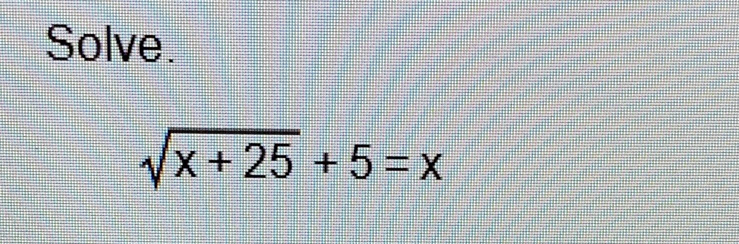 Solved Solve.x+252+5=x | Chegg.com