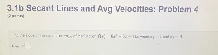 Solved 3.1b Secant Lines and Avg Velocities: Problem 4 (2 | Chegg.com
