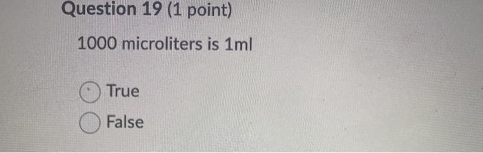 Solved 5000 microliters is 0.5ml True False Question 19 (1 | Chegg.com