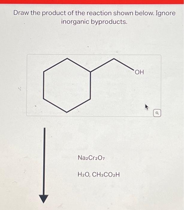 Solved Draw the product of the reaction shown below. Ignore | Chegg.com
