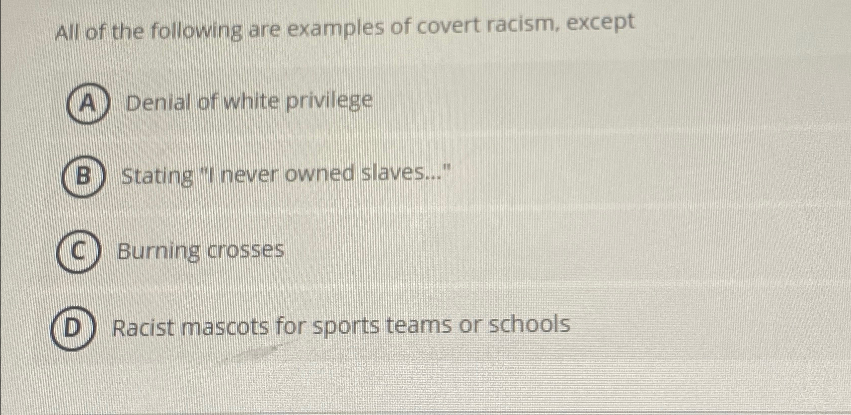 Solved All of the following are examples of covert racism, | Chegg.com