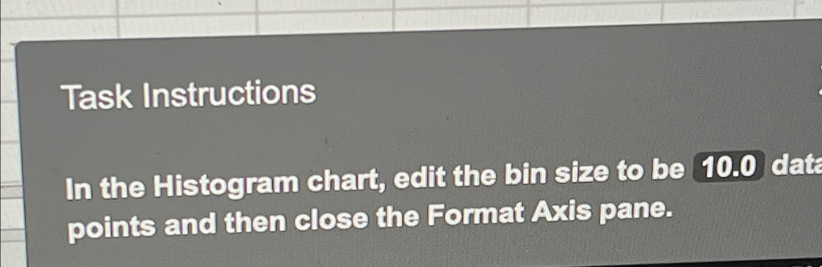 Task InstructionsIn the Histogram chart, edit the bin | Chegg.com