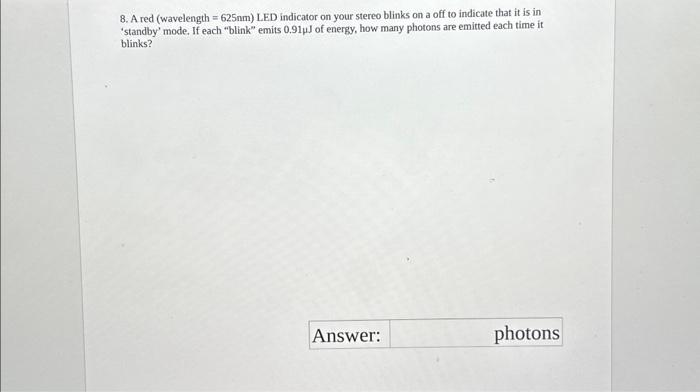 Solved 8. A red (wavelength =625 nm ) LED indicator on your | Chegg.com
