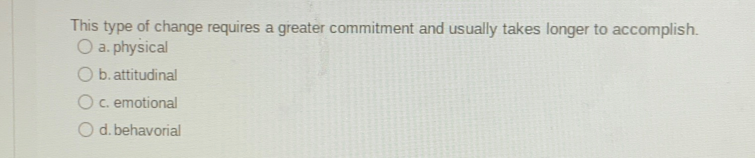 Solved This type of change requires a greater commitment and | Chegg.com