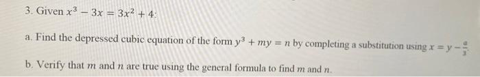Solved 3. Given x3−3x=3x2+4 a. Find the depressed cubic | Chegg.com