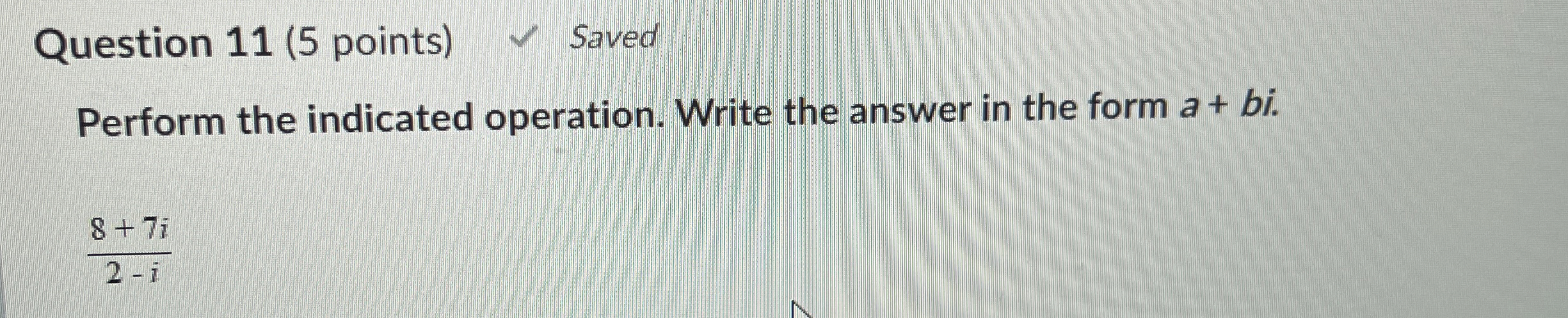Solved Question 11 (5 points)SavedPerform the indicated | Chegg.com Solved Question 11 (5 points)SavedPerform the indicated | Chegg.com