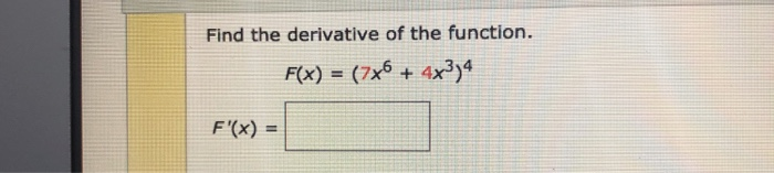 Solved Find the derivative of the function. F(x) = (7x6 + | Chegg.com