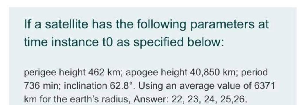 If a satellite has the following parameters at time | Chegg.com