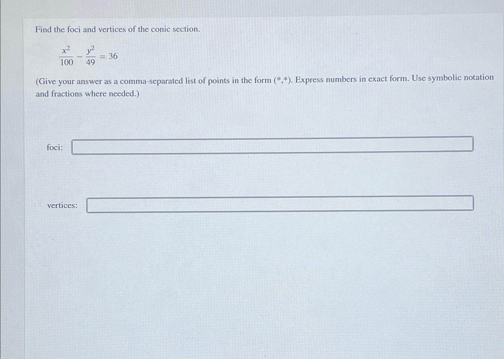 Solved Find the foci and vertices of the conic | Chegg.com