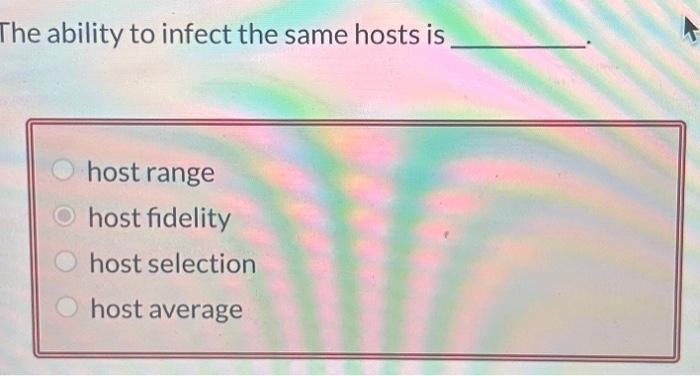 Solved The ability to infect the same hosts is host range | Chegg.com