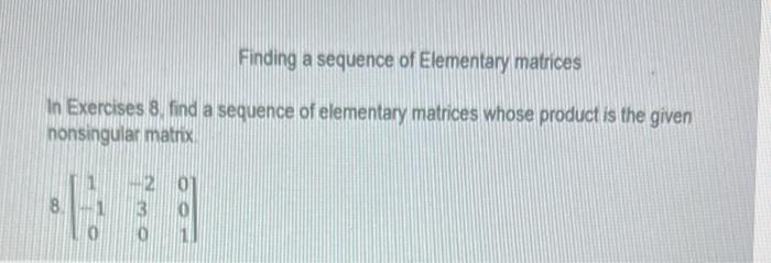 Solved Finding a sequence of Elementary matrices In | Chegg.com