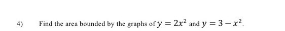 Solved Find the area bounded by the graphs of y = 2x2 and y | Chegg.com
