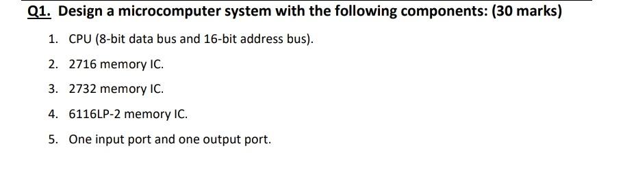 Solved Q1. Design a microcomputer system with the following | Chegg.com