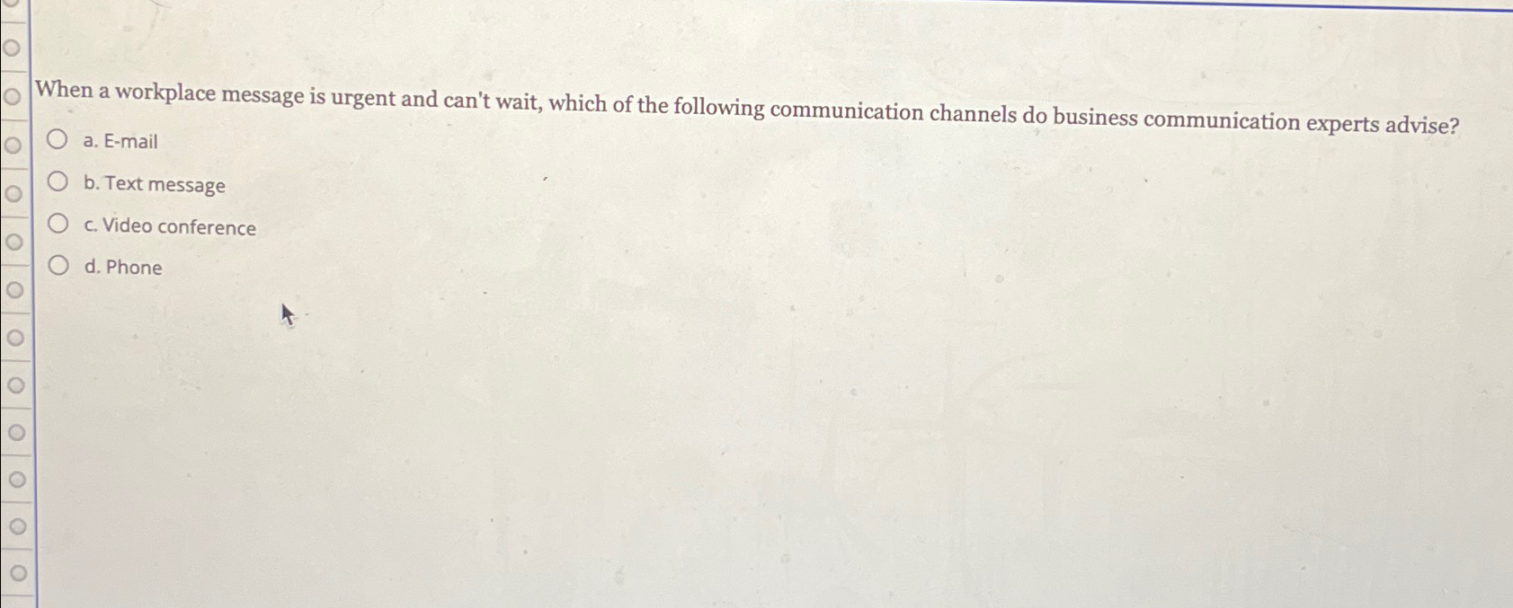 Solved When a workplace message is urgent and can't wait, | Chegg.com