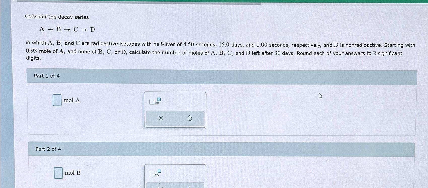 Solved Consider the decay seriesA→B→C→Din which A,B, ﻿and C | Chegg.com