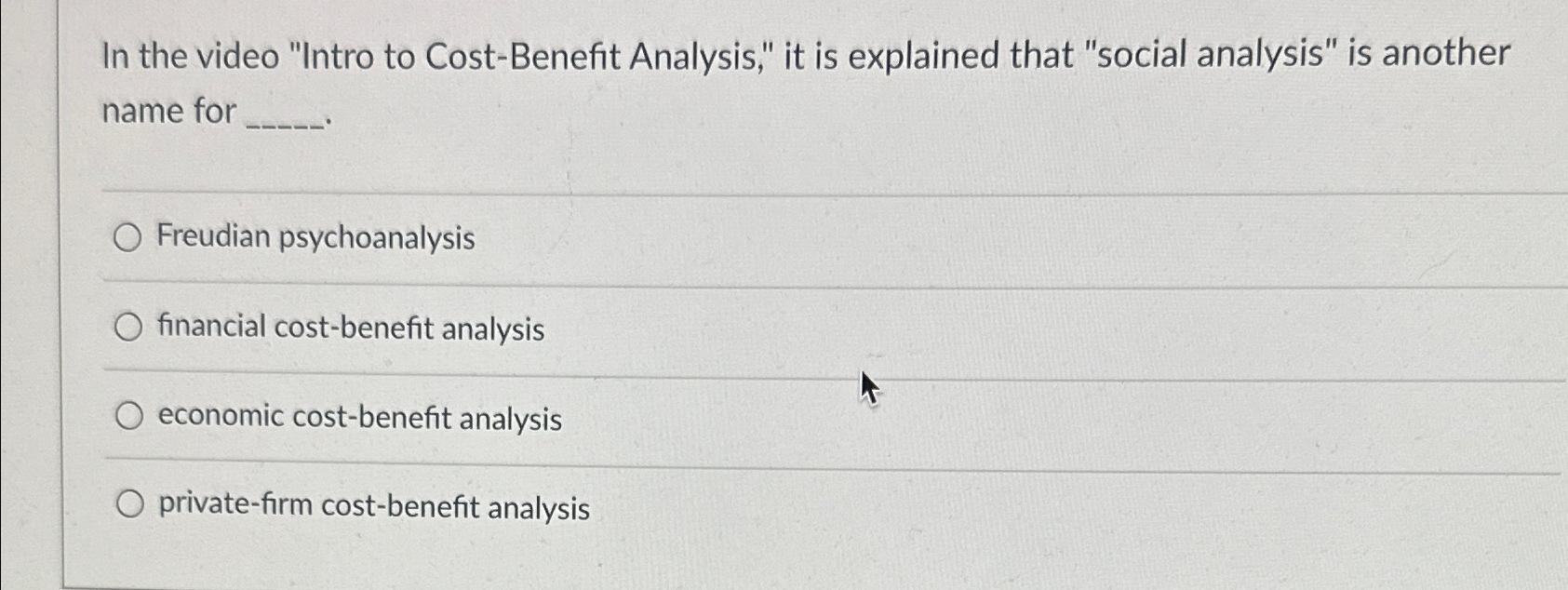 Solved In the video "Intro to Cost-Benefit Analysis," it is | Chegg.com