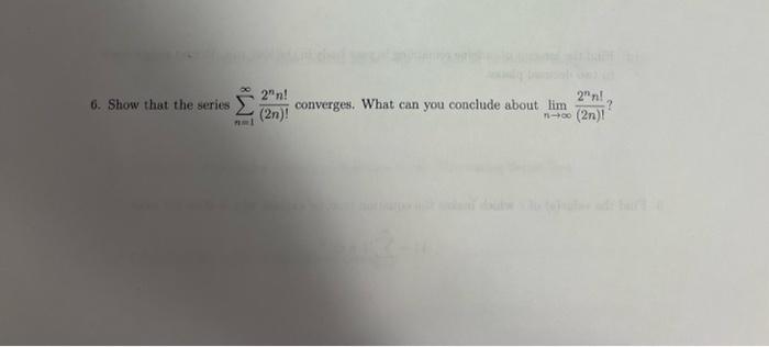 Solved 6. Show that the series ∑n=1∞(2n)!2nn! converges. | Chegg.com
