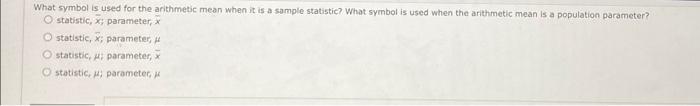 Solved What symbol is used for the arithmetic mean when it | Chegg.com