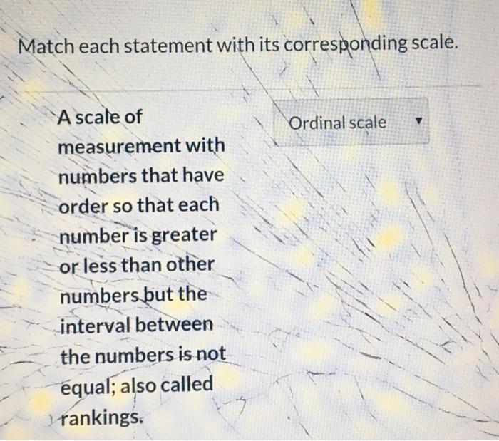 Solved Match each statement with its corresponding scale. A | Chegg.com