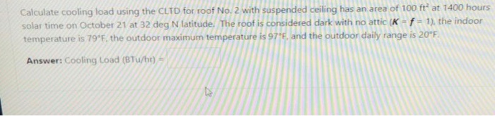 Calculate cooling load using the CLTD for roof No. 2 | Chegg.com