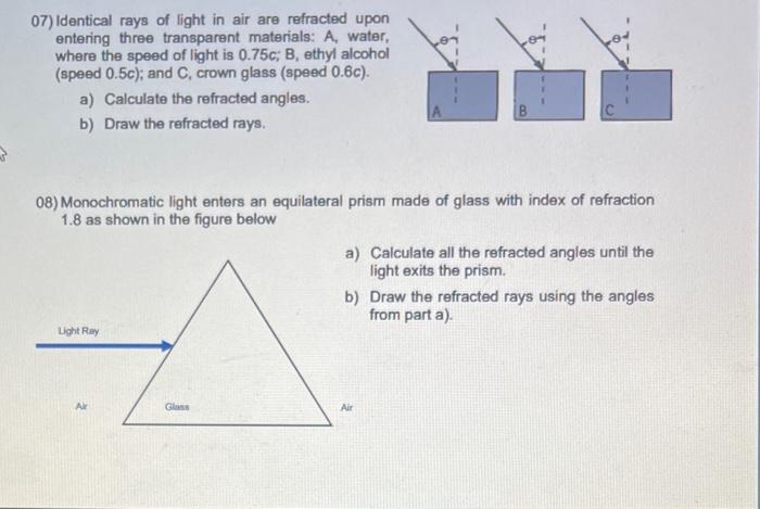 Solved 07) Identical rays of light in air are refracted upon | Chegg.com