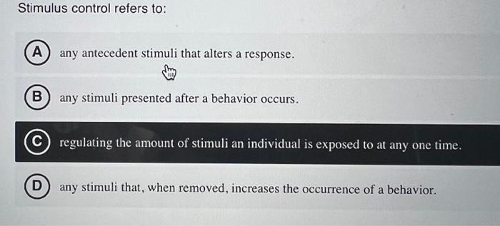 Solved Stimulus control refers to: A) any antecedent stimuli | Chegg.com