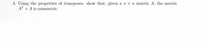 Solved 3. Using the properties of transposes, show that, | Chegg.com