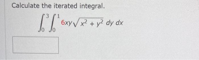 Solved Calculate the iterated integral. | Chegg.com