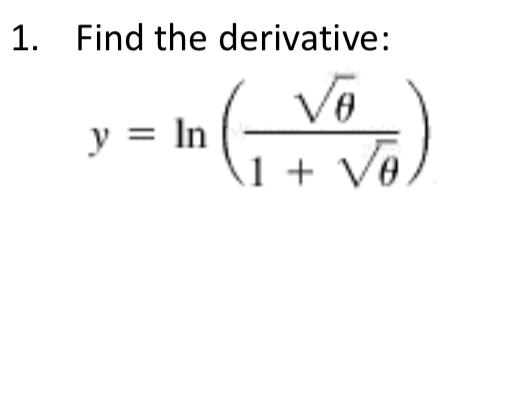Solved Find the derivative:y=ln(θ21+θ2) | Chegg.com