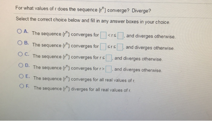Solved For what values of r does the sequence {r"} converge? | Chegg.com