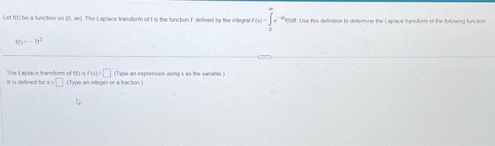 Solved 1(0)=−7t3 The Laplace transiom of fit) is F(s)= (Type | Chegg.com