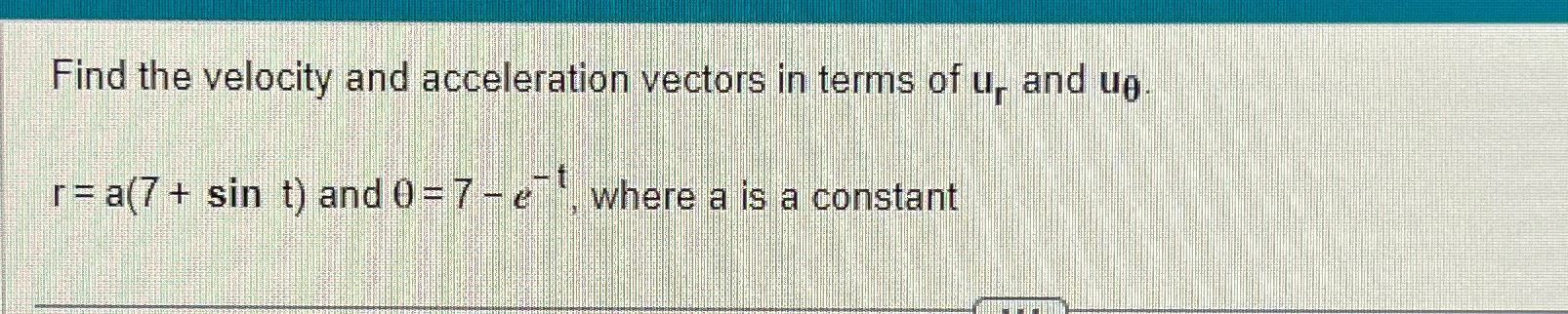 Solved Find the velocity and acceleration vectors in terms | Chegg.com