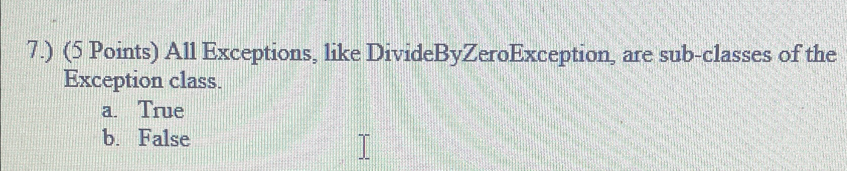 Solved All Exceptions, like DivideByZeroException, are | Chegg.com