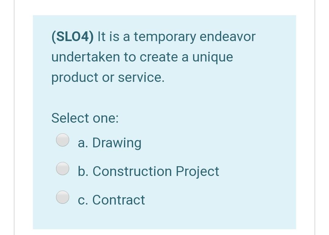 Solved (SLO4) It is a temporary endeavor undertaken to | Chegg.com