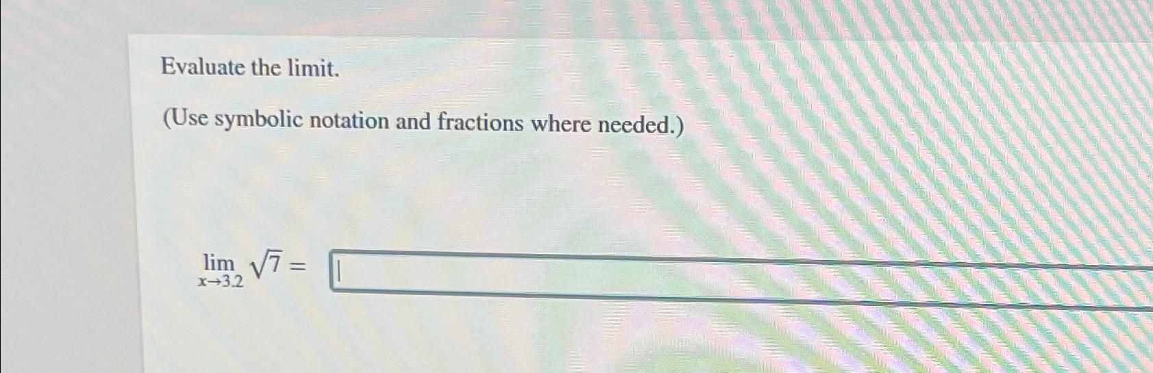 Solved Evaluate the limit.(Use symbolic notation and | Chegg.com
