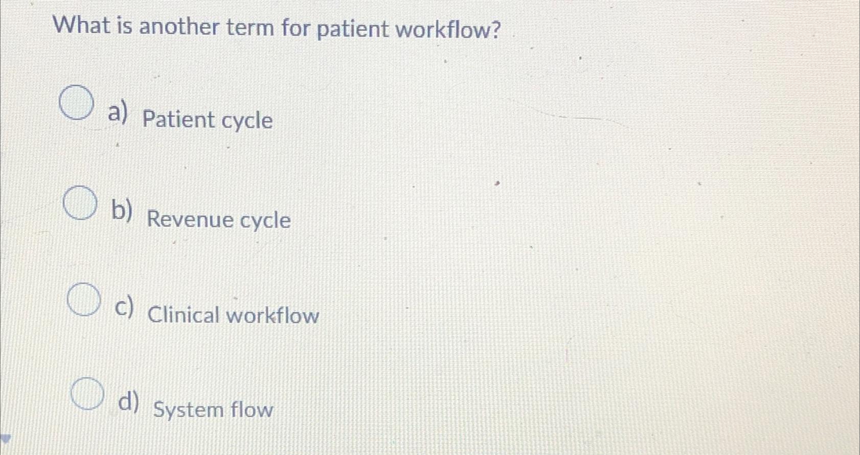 Solved What is another term for patient workflow?a) ﻿Patient | Chegg.com