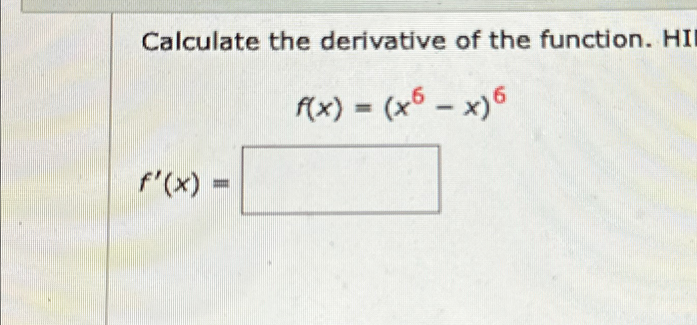Solved Calculate the derivative of the | Chegg.com