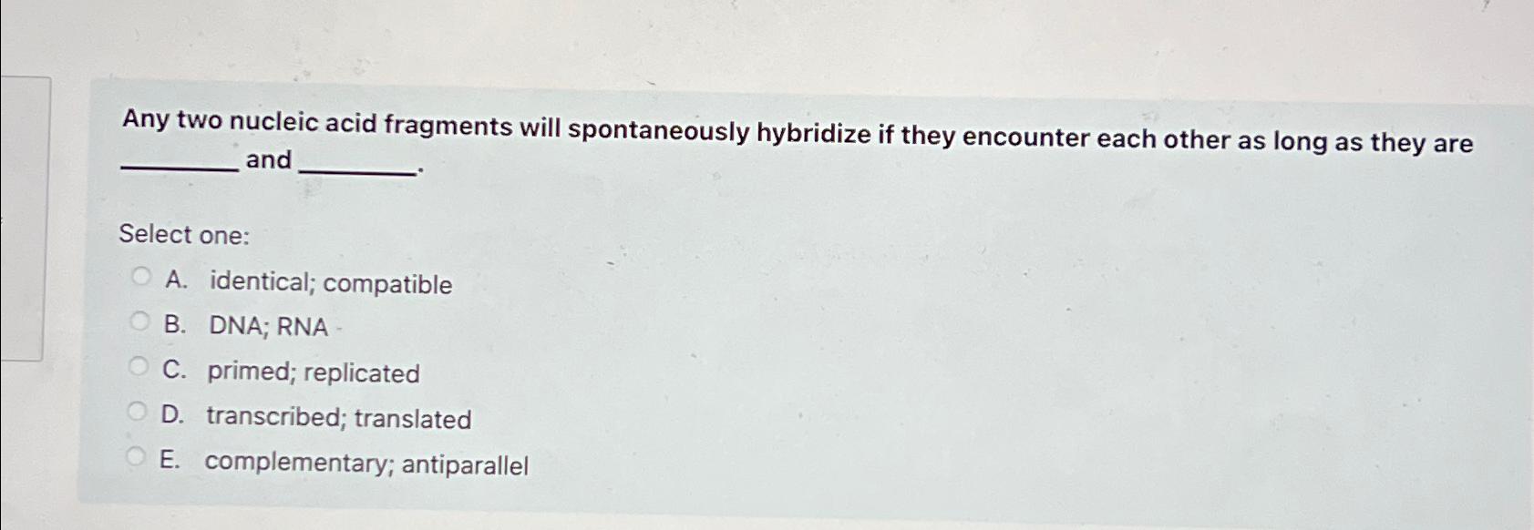 Solved Any two nucleic acid fragments will spontaneously | Chegg.com