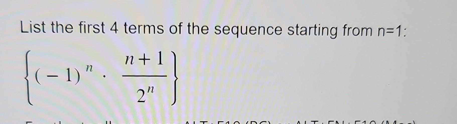 Solved List the first 4 terms of the sequence starting from | Chegg.com