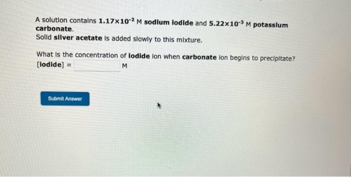 Solved A solution contains 1.07×10−2M Iron(II) acetate and | Chegg.com
