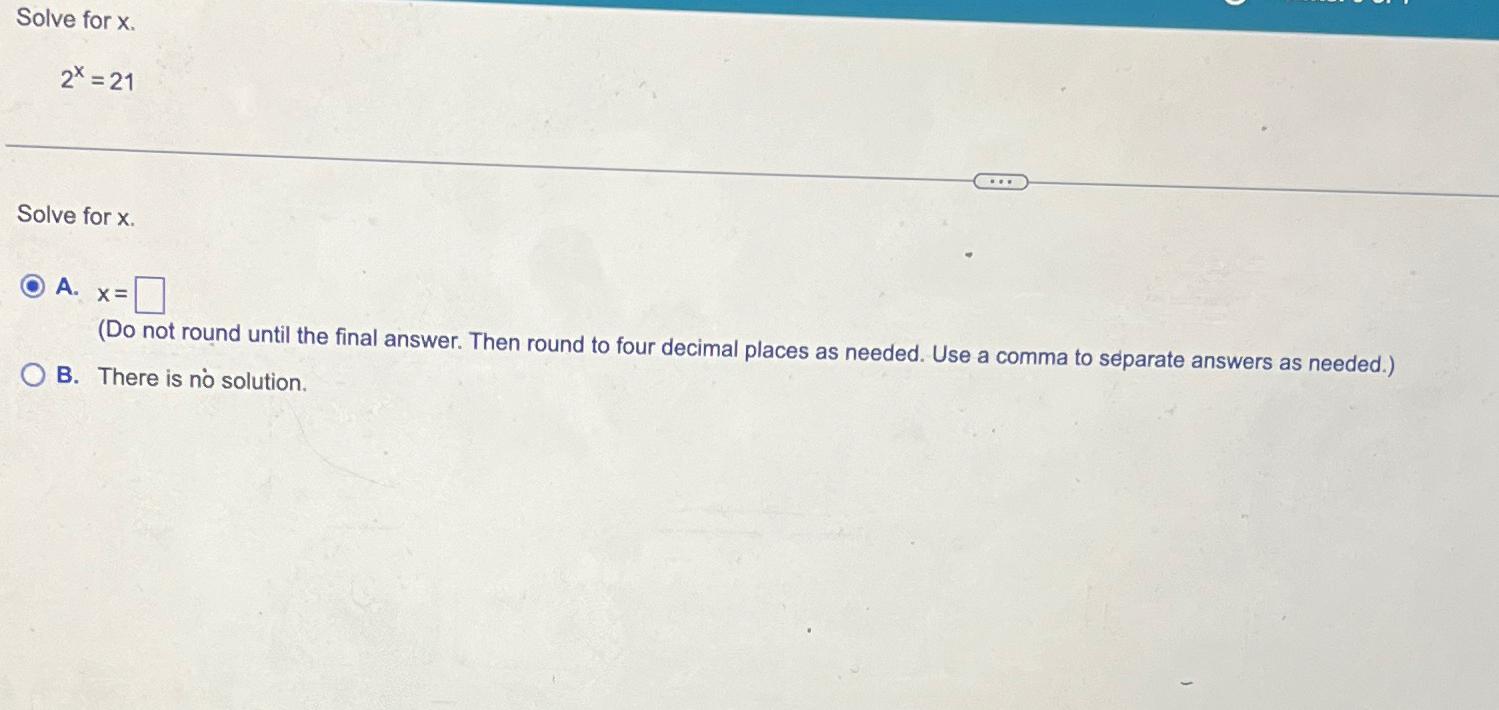 Solved Solve for x2x=21Solve for x.A. x=(Do not round until | Chegg.com