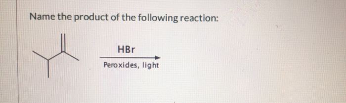Solved Name the product of the following reaction: HBr | Chegg.com