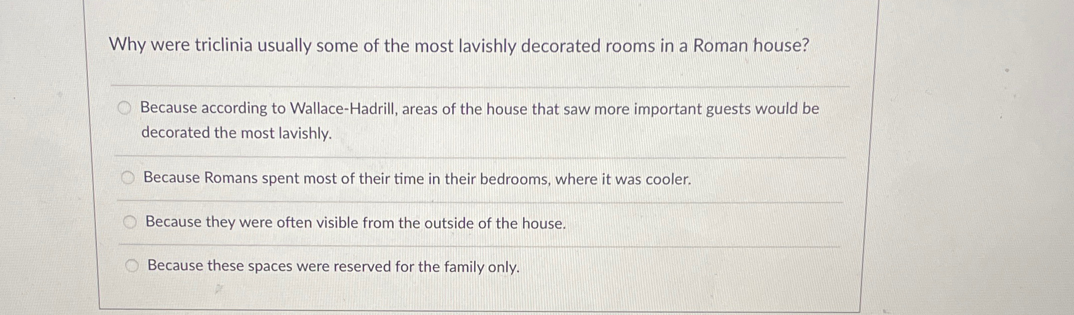 Solved Why were triclinia usually some of the most lavishly | Chegg.com