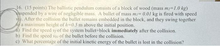 Solved 16. (15 points) The ballistic pendulum consists of a | Chegg.com
