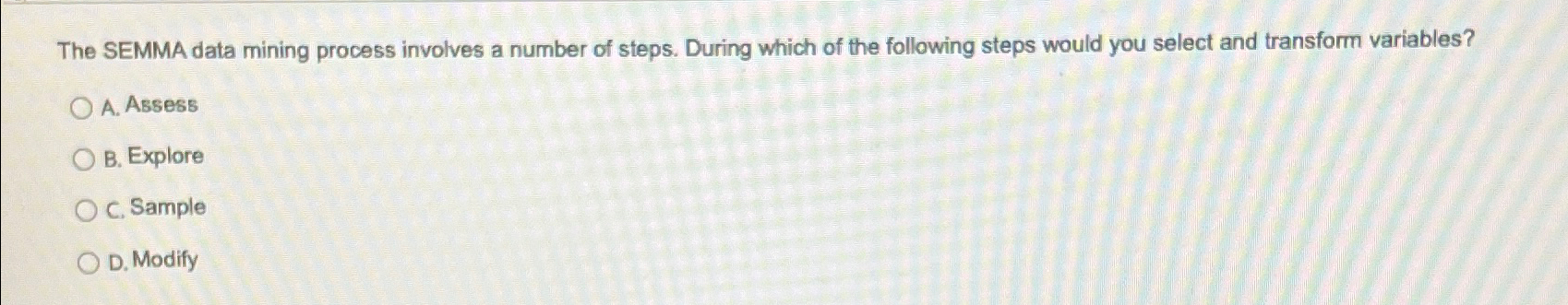 Solved The SEMMA data mining process involves a number of | Chegg.com